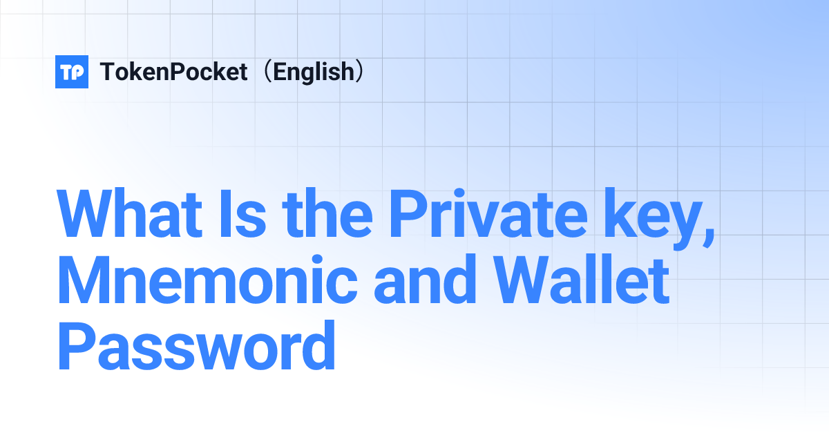 What Is the Private key, Mnemonic and Wallet Password | TokenPocket ...