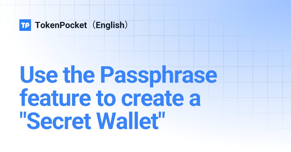 Use the Passphrase feature to create a "Secret Wallet" | TokenPocket（English）