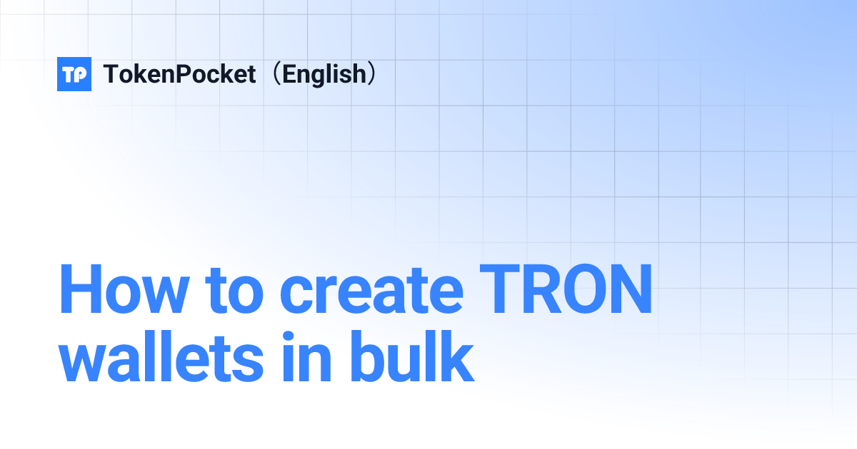 How to create TRON wallets in bulk | TokenPocket（English）