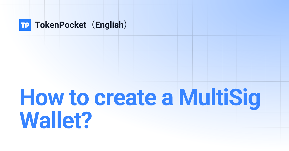 How to create a MultiSig Wallet? | TokenPocket（English）