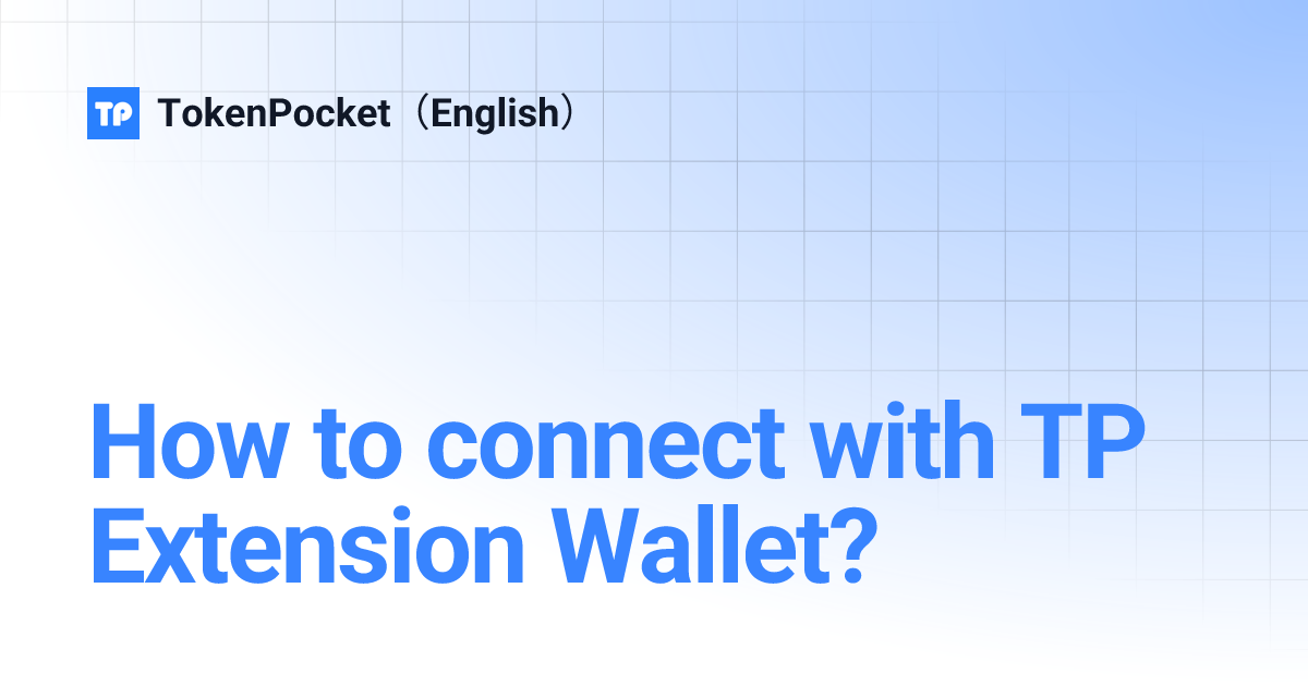 How to connect with TP Extension Wallet? | TokenPocket（English）