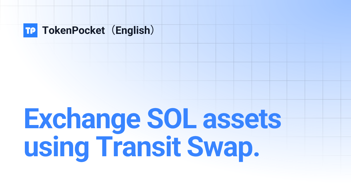 Exchange SOL assets using Transit Swap. | TokenPocket（English）