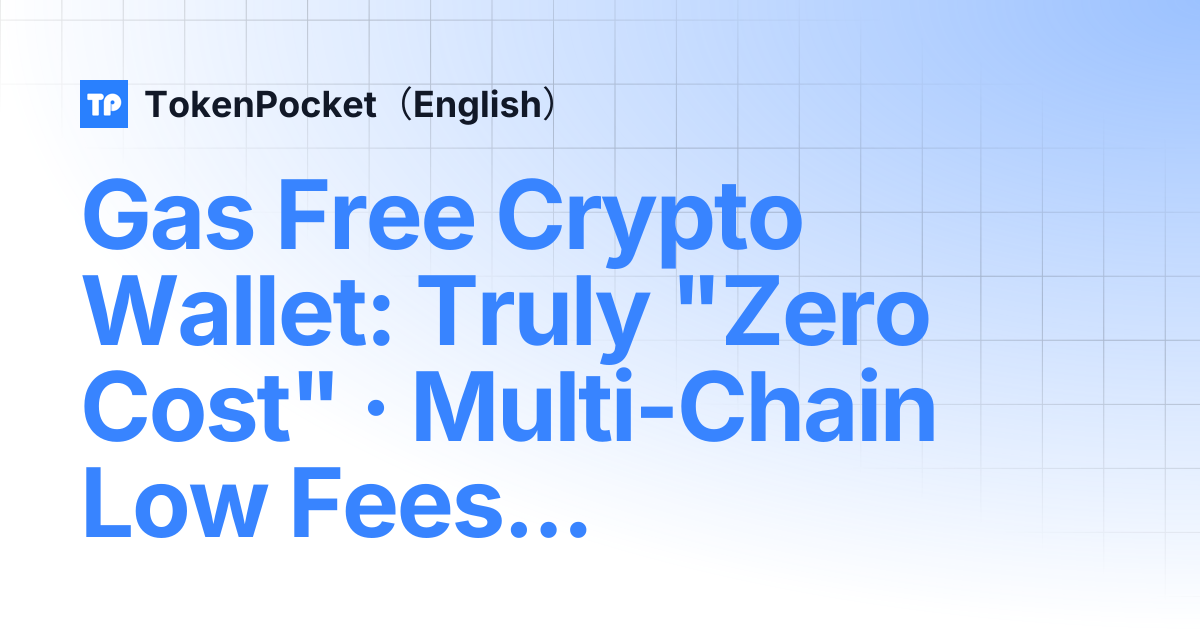 Gas Free Crypto Wallet: Truly "Zero Cost" · Multi-Chain Low Fees · Near ...