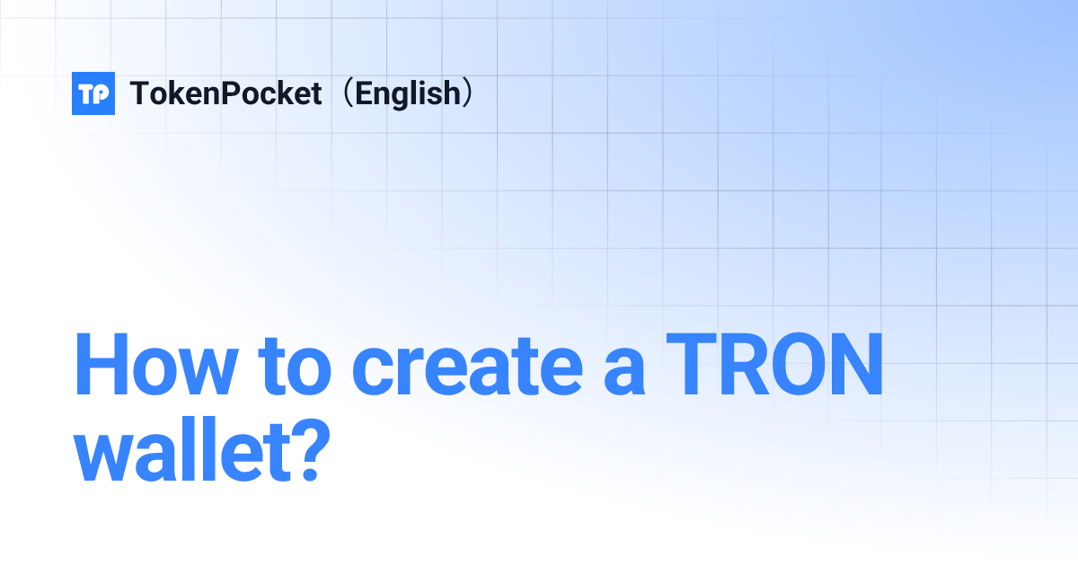 How to create a TRON wallet? | TokenPocket（English）